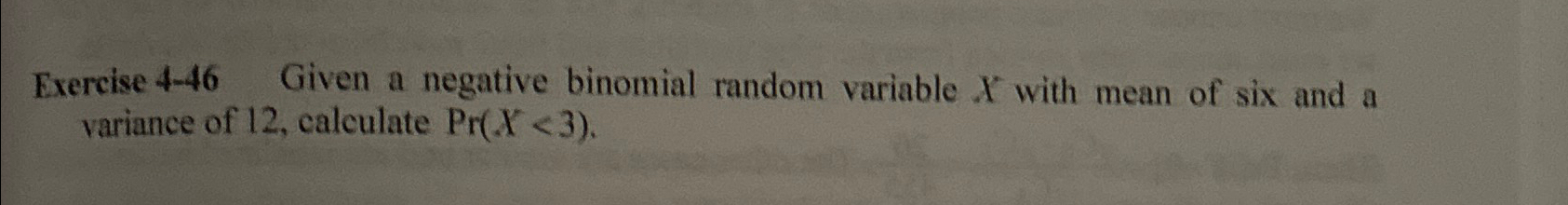 Solved Exercise 4-46 ﻿Given a negative binomial random | Chegg.com