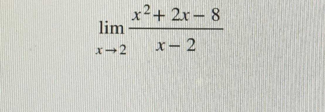 Solved limx→2x2+2x-8x-2 | Chegg.com
