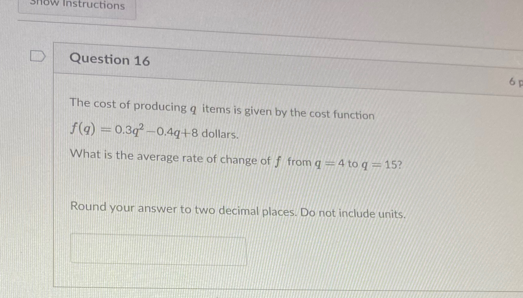 Solved instructionsQuestion 16The cost of producing q ﻿items | Chegg.com