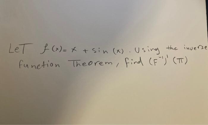 Solved LeT f(x)=x+sin(x). Using the inverse function | Chegg.com
