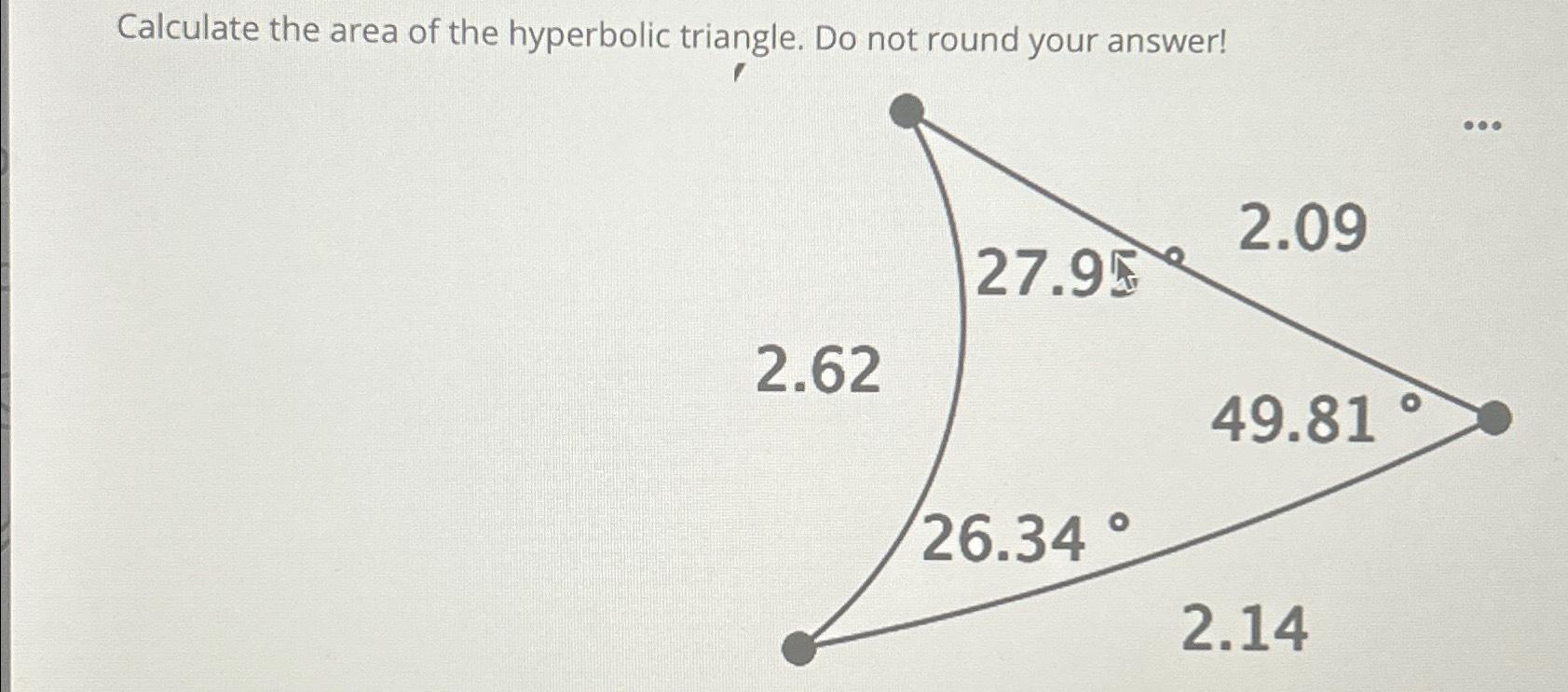 Calculate the area of the hyperbolic triangle. Do not | Chegg.com