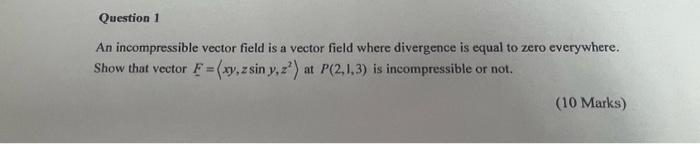 Solved An incompressible vector field is a vector field | Chegg.com