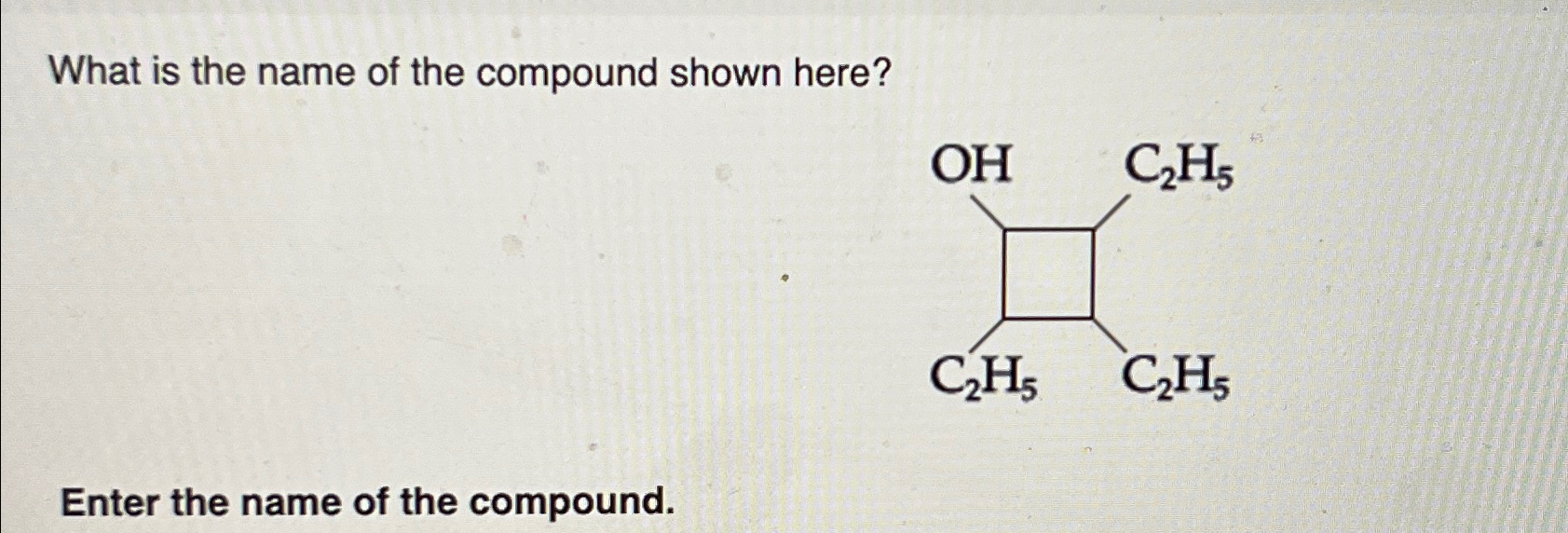 Solved What is the name of the compound shown here?Enter the | Chegg.com