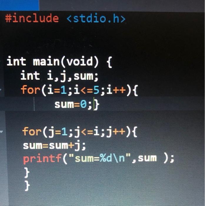 Solved #include int main(void) { int i, j, sum; | Chegg.com | Chegg.com
