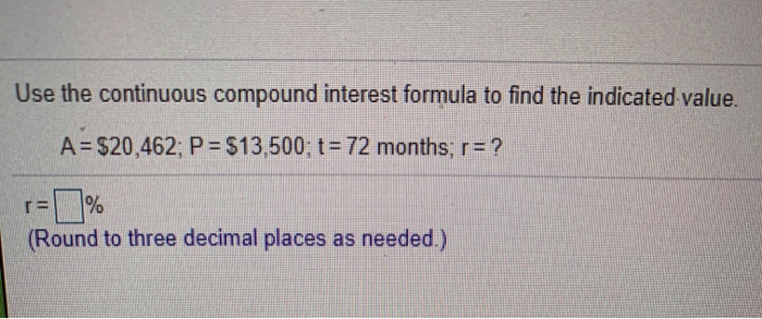 Solved Use the continuous compound interest formula to find | Chegg.com