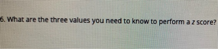 Solved 6. What are the three values you need to know to | Chegg.com