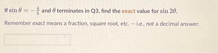 Solved If sin 0 = -and terminates in Q3, find the exact | Chegg.com