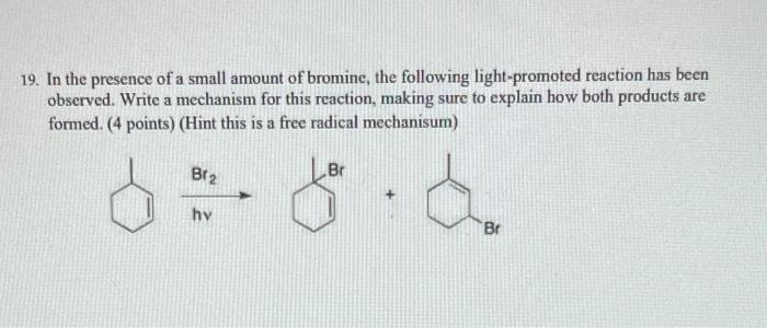 Solved 19. In the presence of a small amount of bromine, the | Chegg.com
