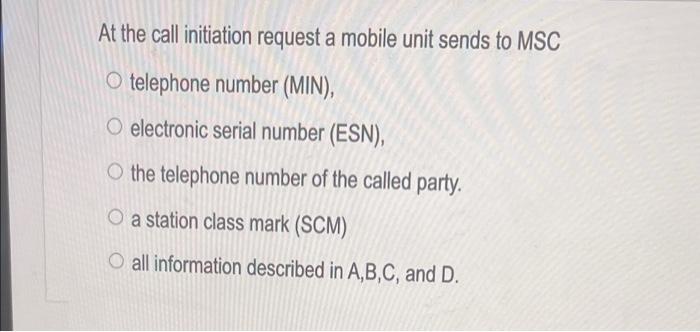 Solved Question 2 When a mobile originates a call, then a | Chegg.com