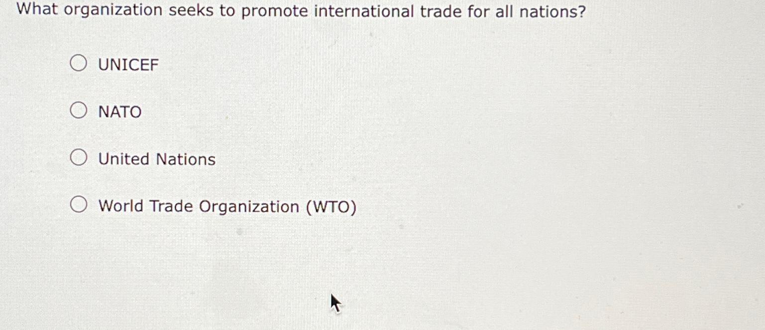 Solved What organization seeks to promote international | Chegg.com