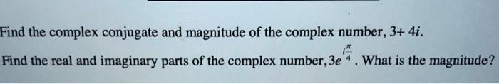 Solved Find the complex conjugate and magnitude of the | Chegg.com