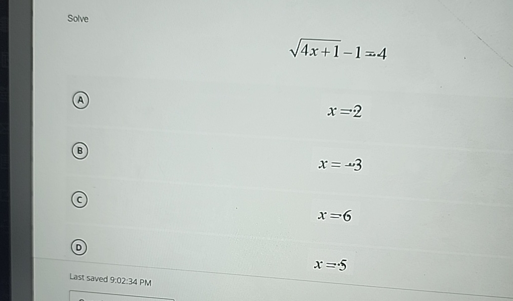 Solved Solve4x+12-1=4(A)x=2x=-3x=6(D)x=*5Last saved 9:02:34 | Chegg.com