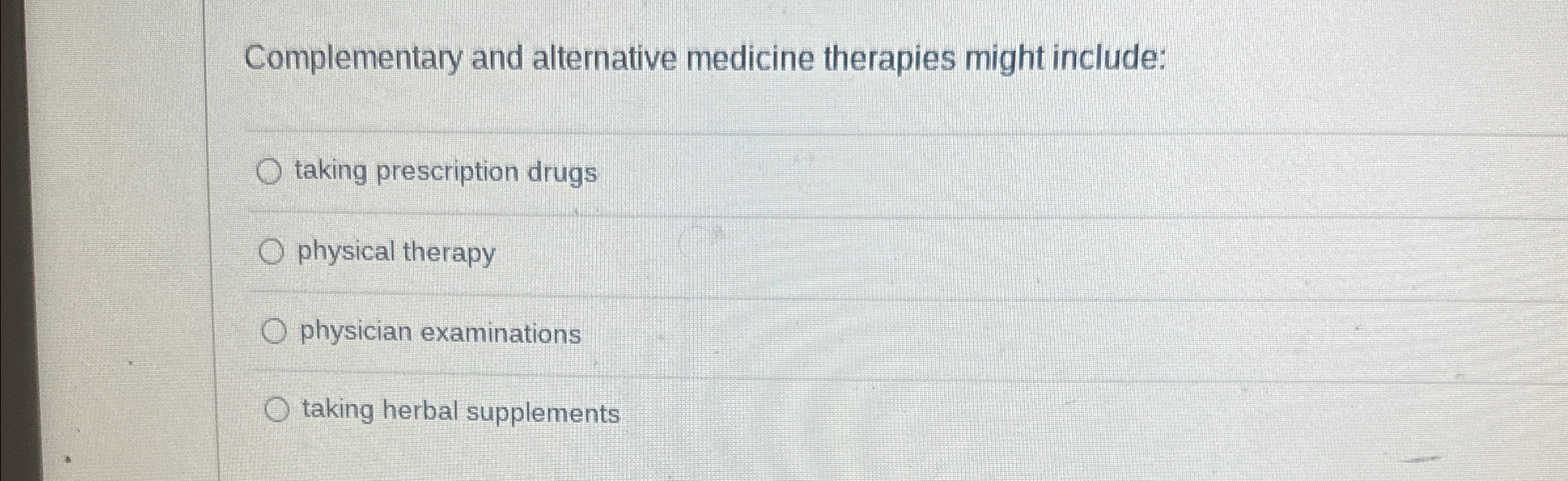 Solved Complementary and alternative medicine therapies | Chegg.com