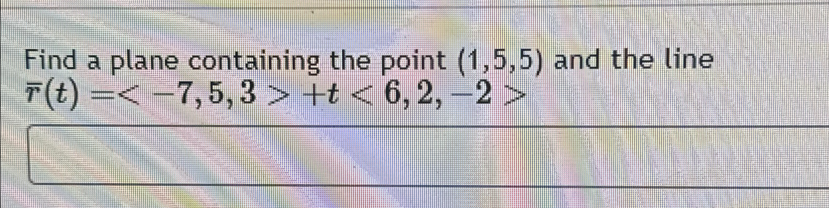 Solved Find a plane containing the point (1,5,5) ﻿and the | Chegg.com