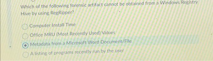 Solved Which of the following forensic artifact cannot be | Chegg.com