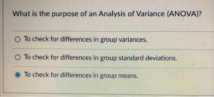 Solved What is the purpose of an Analysis of Variance | Chegg.com