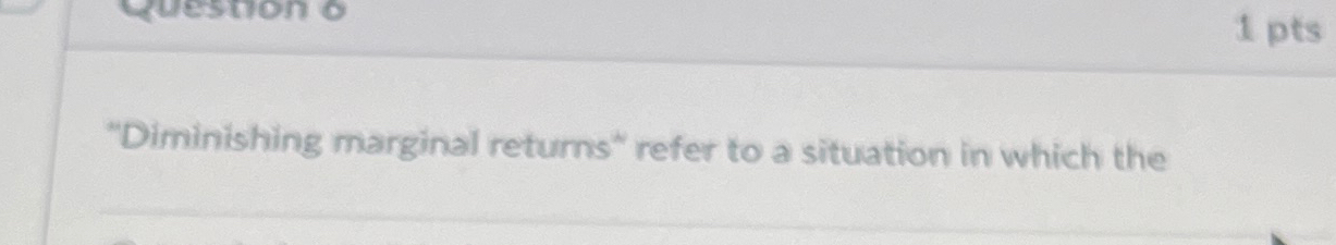 Solved "Diminishing marginal returns" refer to a situation | Chegg.com