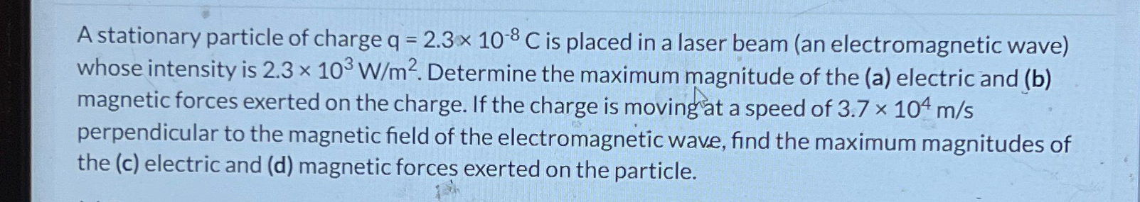 Solved A stationary particle of charge q=2.3×10-8C ﻿is | Chegg.com