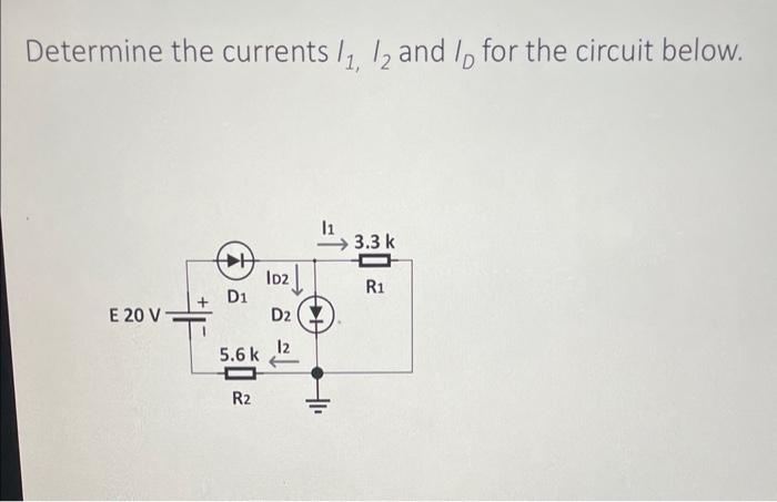 Solved Determine the currents I1,I2 and ID for the circuit | Chegg.com