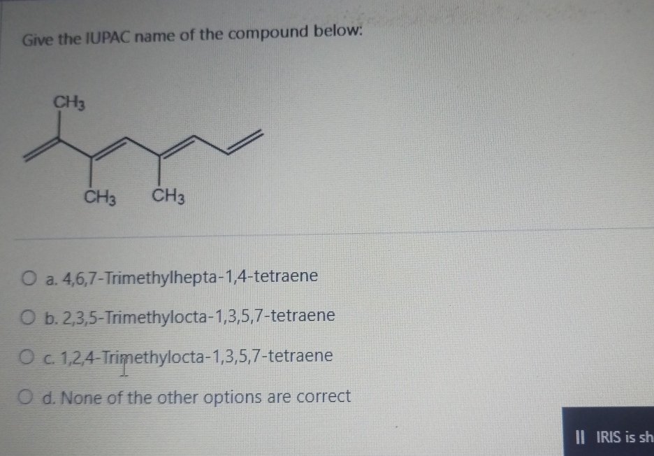 Solved Give the IUPAC name of the compound | Chegg.com