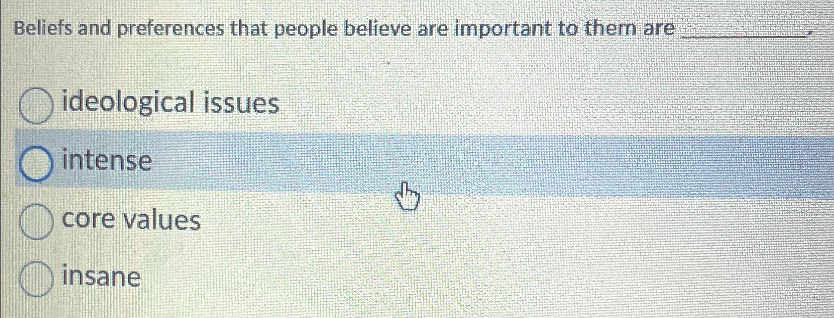 Solved Beliefs and preferences that people believe are | Chegg.com