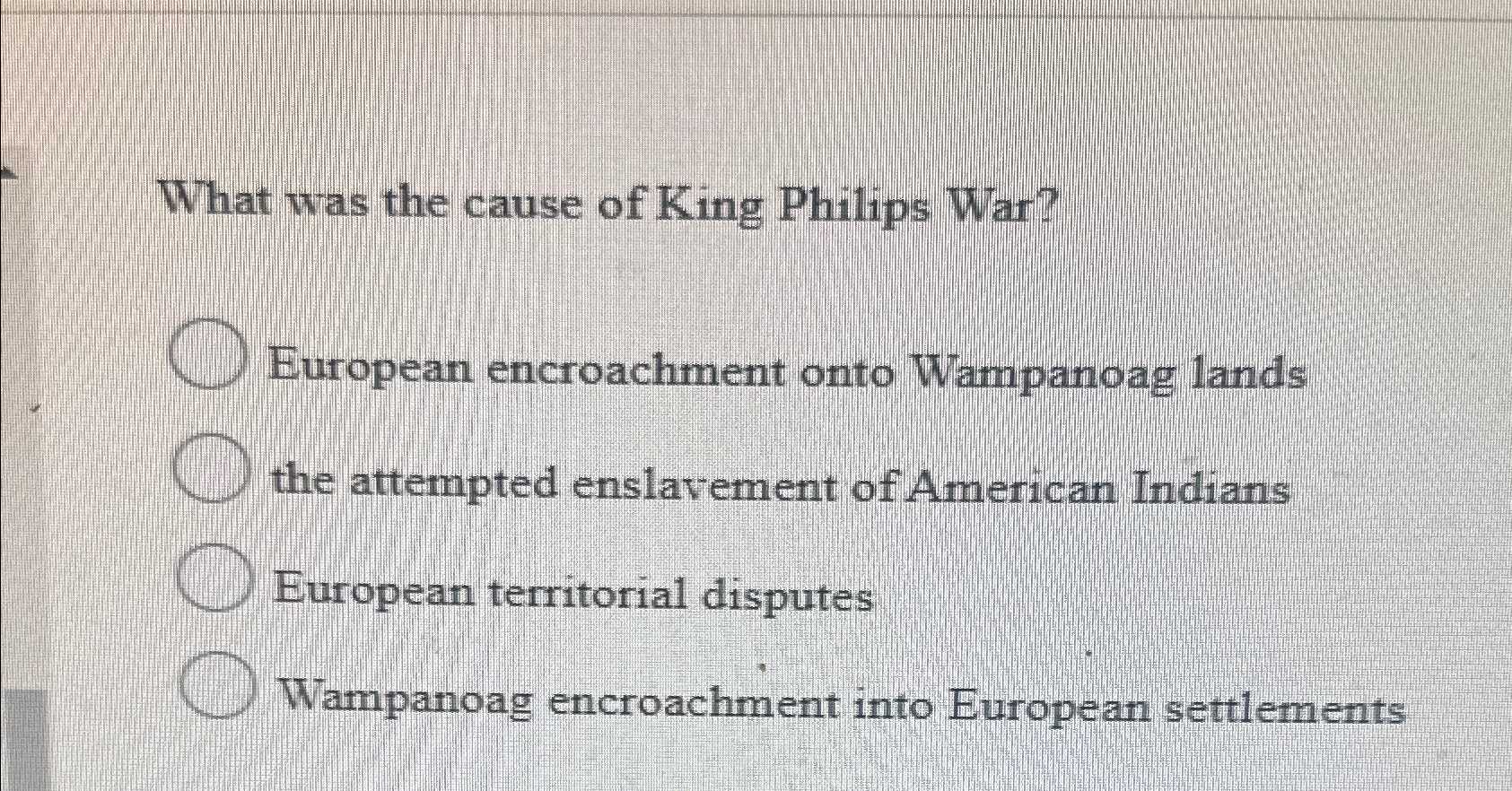 Solved What was the cause of King Philips War?European | Chegg.com