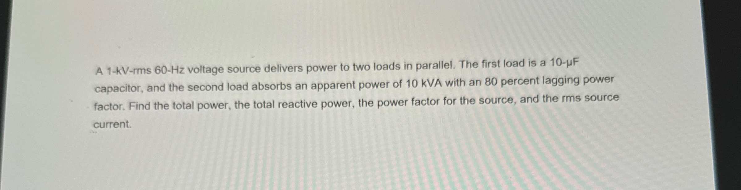 Solved A 1-kV-rms 60-Hz ﻿voltage source delivers power to | Chegg.com