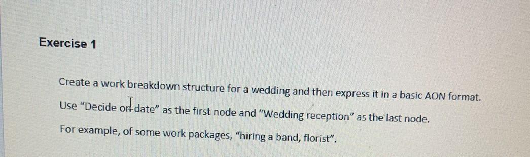 Exercise 1 Create a work breakdown structure for a | Chegg.com