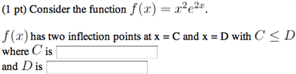 Solved Consider the function f(x) = x2e2x f(x) has two | Chegg.com