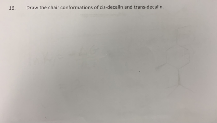Solved 16. Draw the chair conformations of cis-decalin and | Chegg.com