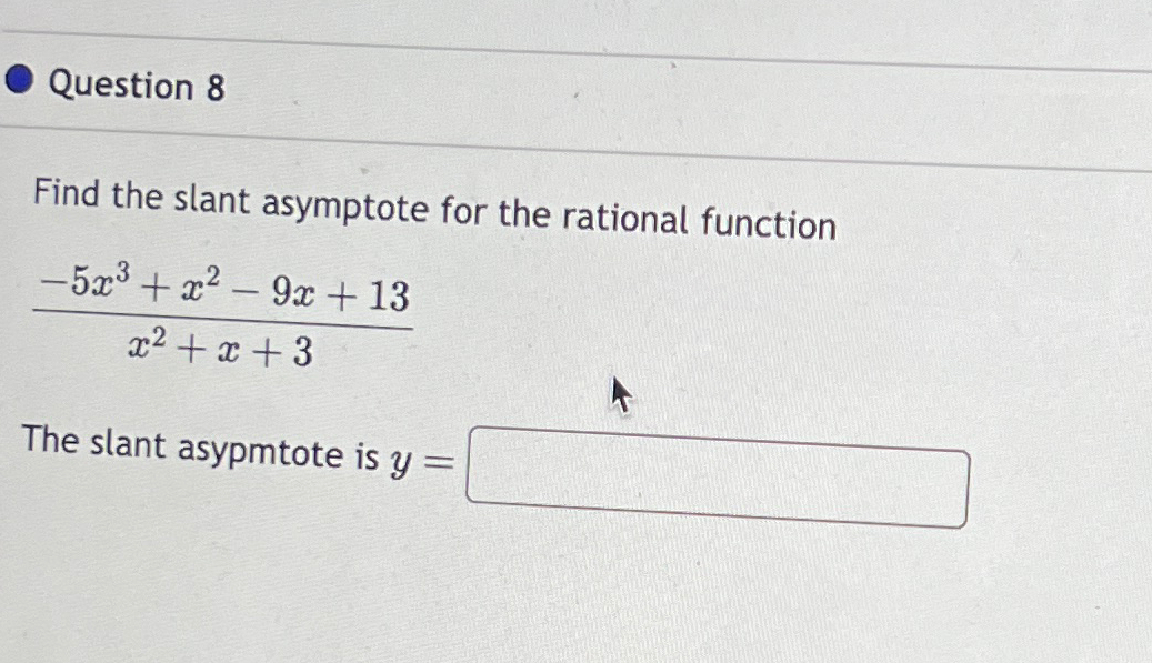 Solved Question 8Find the slant asymptote for the rational | Chegg.com