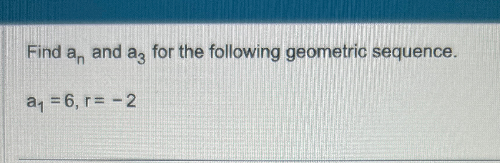Solved Find an ﻿and a3 ﻿for the following geometric | Chegg.com