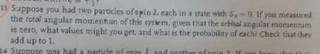 Solved 13 ﻿Suppose you had two particles of sπn2. ﻿each in a | Chegg.com