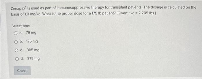 Solved Zenapax "is used as part of immunosuppressive therapy | Chegg.com