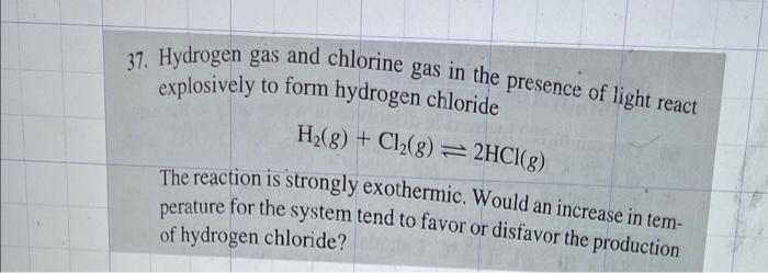 Solved 37. Hydrogen gas and chlorine gas in the presence of | Chegg.com