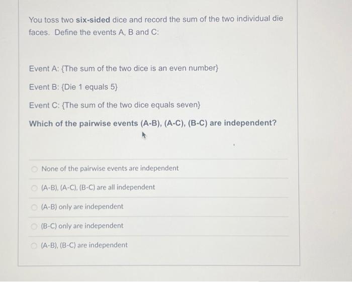 Solved You toss two six-sided dice and record the sum of the | Chegg.com