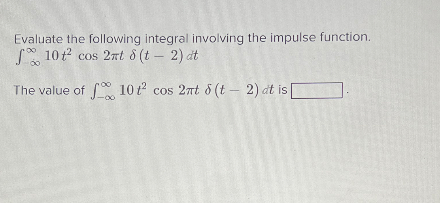 Solved Evaluate the following integral involving the impulse | Chegg.com