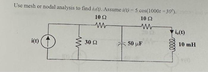 Solved Use mesh or nodal analysis to find i0(t). Assume | Chegg.com