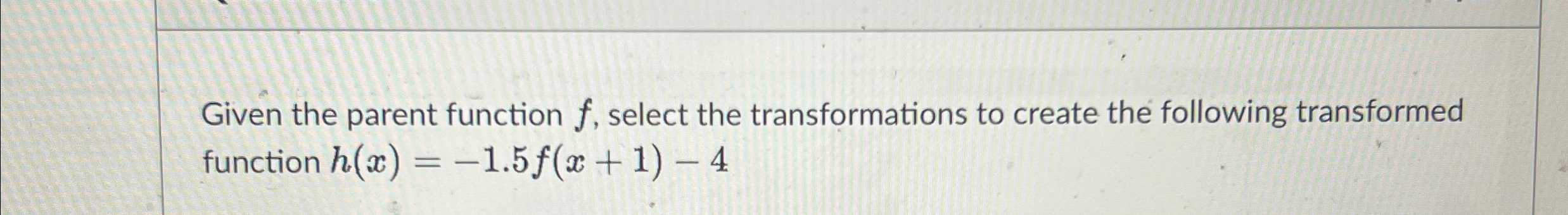 Solved Given the parent function f, ﻿select the | Chegg.com