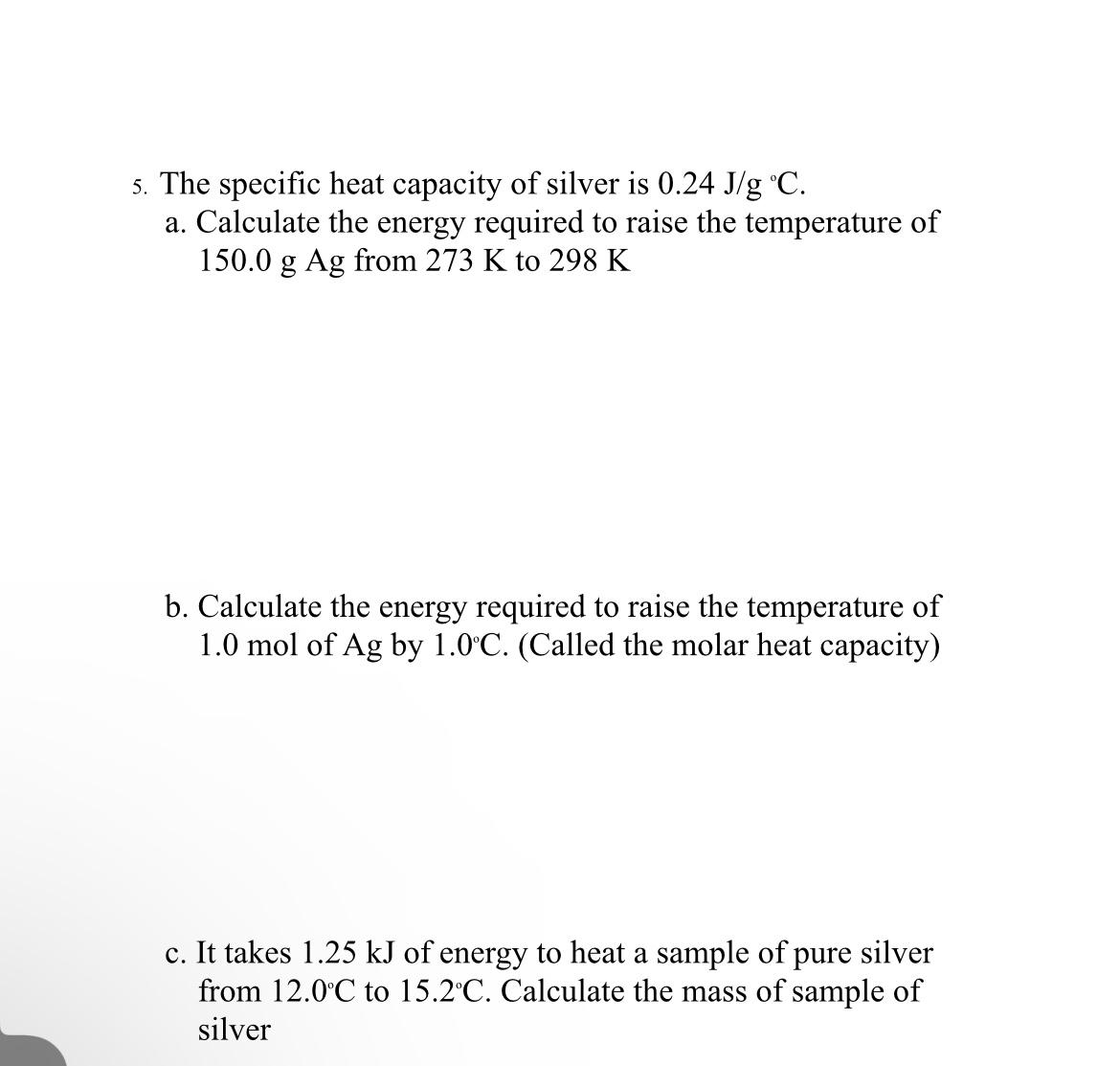 Solved The specific heat capacity of silver is 0.24Jg°C.a. | Chegg.com