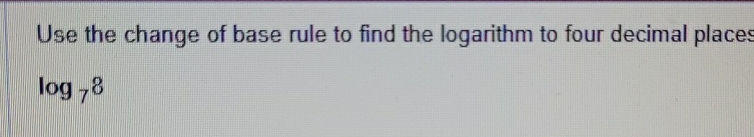 Solved Use the change of base rule to find the logarithm to | Chegg.com