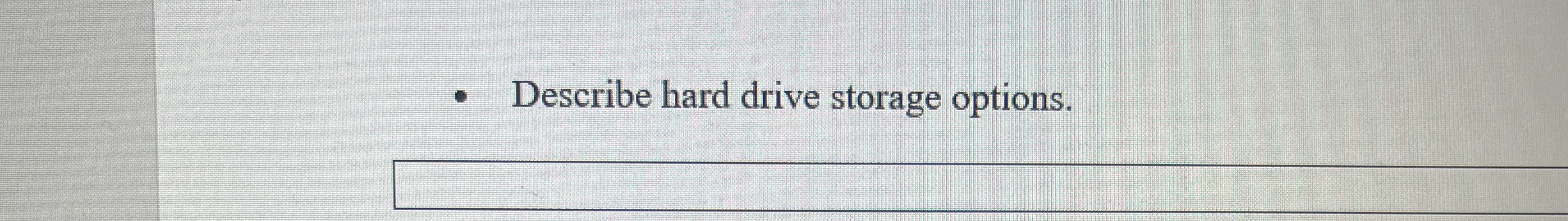 Solved Describe hard drive storage options. | Chegg.com