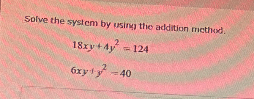 Solved Solve the system by using the addition | Chegg.com