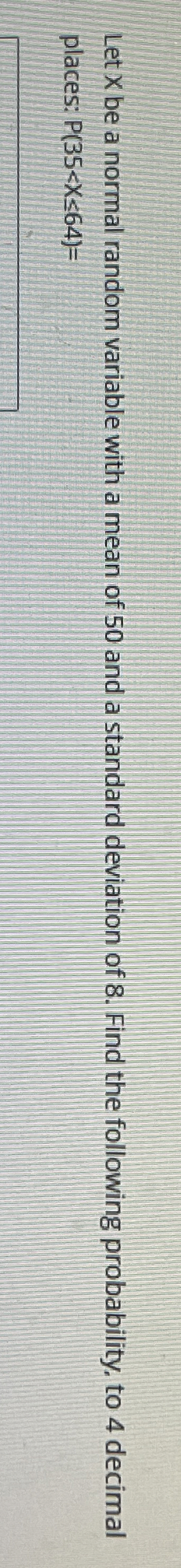 Solved Let x ﻿be a normal random variable with a mean of 50 | Chegg.com