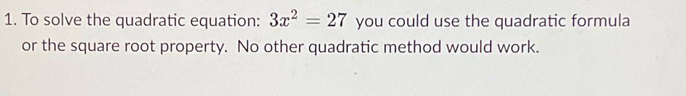 Solved To solve the quadratic equation: 3x2=27 ﻿you could | Chegg.com