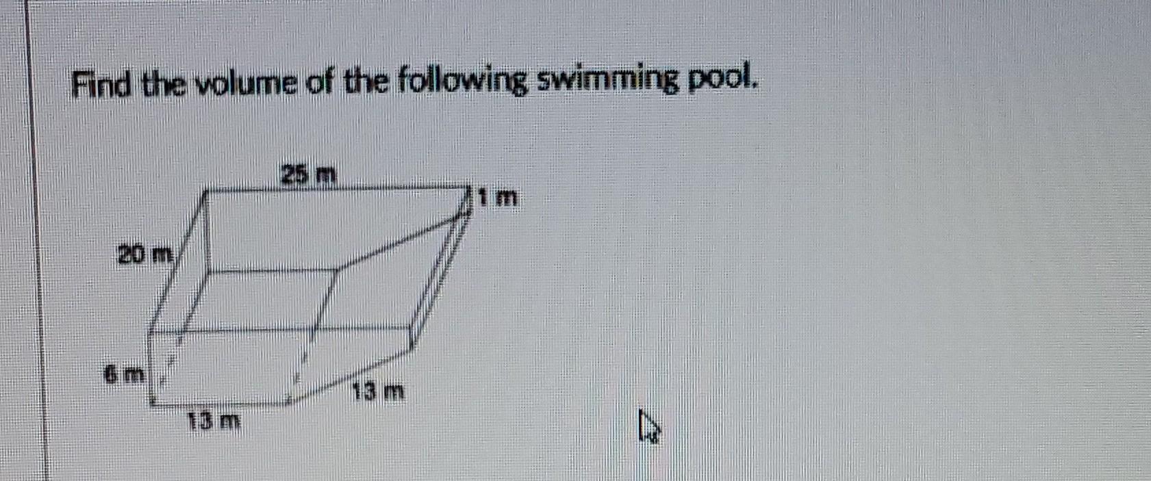 Solved Find the volume of the following swimming pool. | Chegg.com
