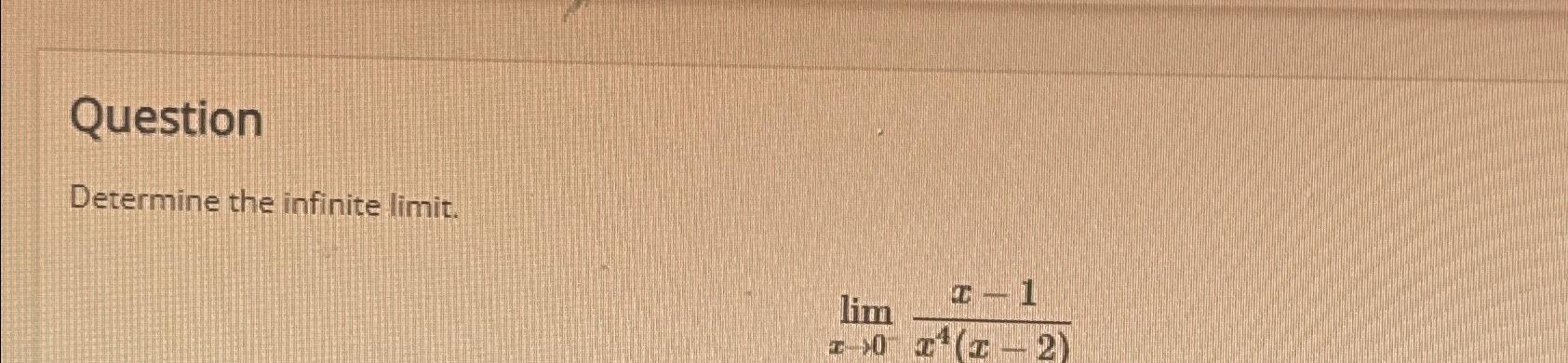 Solved QuestionDetermine the infinite | Chegg.com