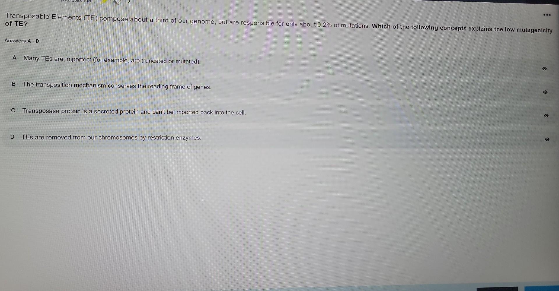 Solved Transposable Elements (TE) compose about a third of | Chegg.com