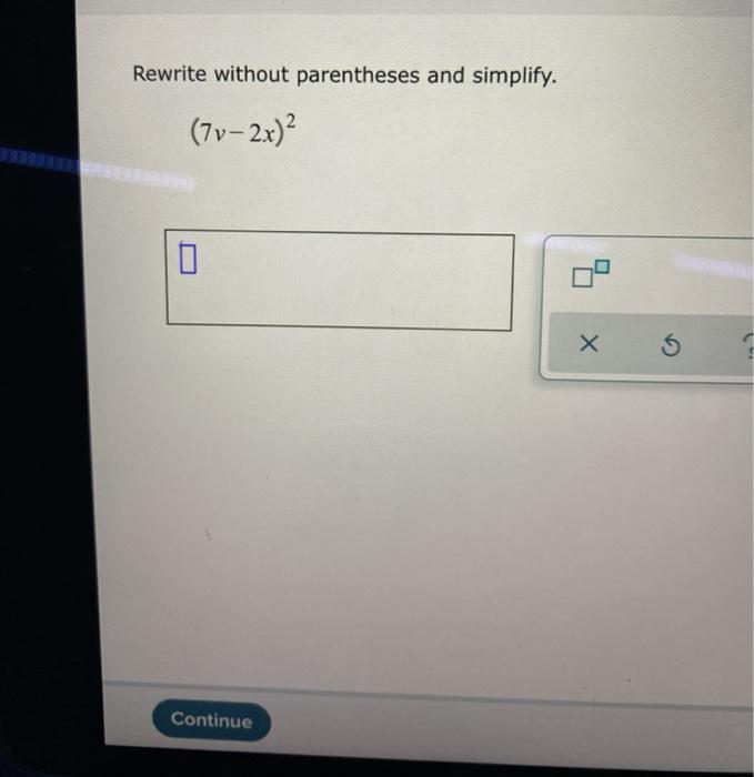 Solved Rewrite without parentheses and simplify. (7v- 2x) X | Chegg.com