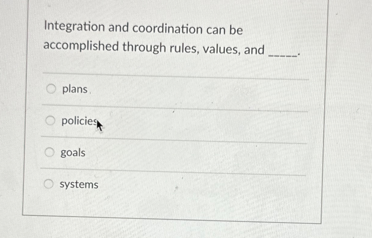 Solved Integration and coordination can be accomplished | Chegg.com